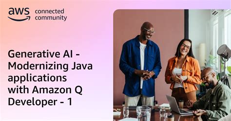 Generative Ai Modernizing Java Applications With Amazon Q Developer 1