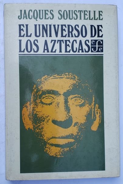 EL UNIVERSO DE LOS AZTECAS De Jacques Soustelle