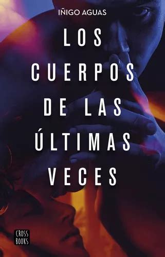 Los Cuerpos De Las Últimas Veces Iñigo Aguas Envío gratis