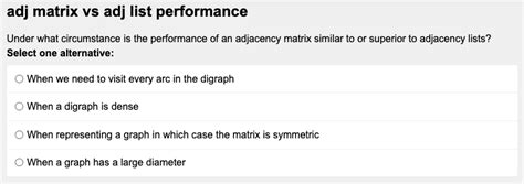 Solved Adj Matrix Vs Adj List Performance Under What