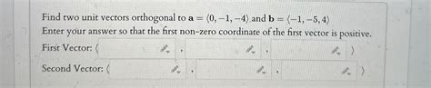Solved Find Two Unit Vectors Orthogonal To A 0 1 4