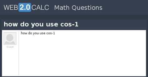 View Question How Do You Use Cos