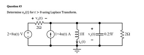 Solved Question 3determine Vxt ﻿for T0 ﻿using Laplace