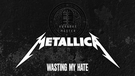 Metallica Wasting My Hate [karaoke] Youtube