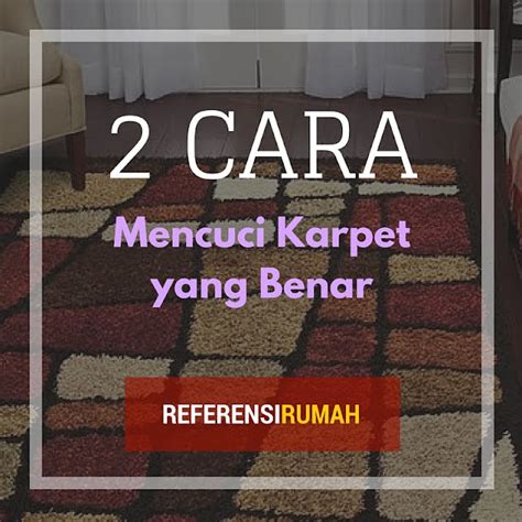 2 Cara Mencuci Karpet Dijamin Bersih Tak Perlu Ke Loundry