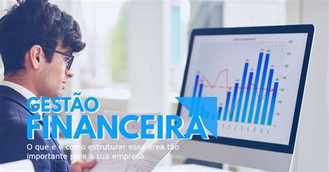 O que é gestão financeira e como ela pode fazer o seu negócio crescer
