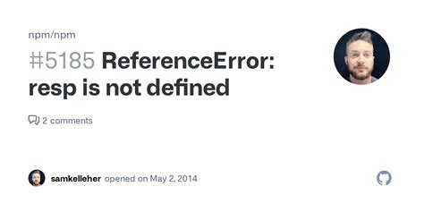 Referenceerror Resp Is Not Defined · Issue 5185 · Npmnpm · Github