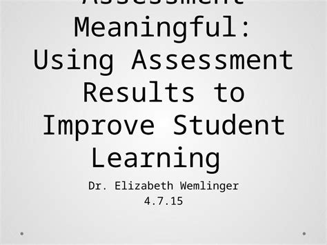 Pptx Making Assessment Meaningful Using Assessment Results To