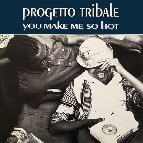 ‎you Make Me So Hot By Progetto Tribale On Apple Music