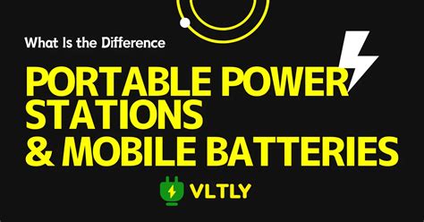 What Is The Difference Between Portable Power Stations And Mobile Batteries Vltly