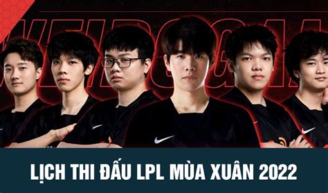 Lịch Thi đấu Lpl Mùa Xuân 2022 đầy đủ Nhất