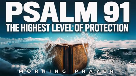 Psalm 91 The Most Powerful Prayer To Bless Your Day Youtube
