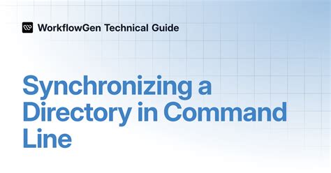 Synchronizing A Directory In Command Line WorkflowGen Technical Guide