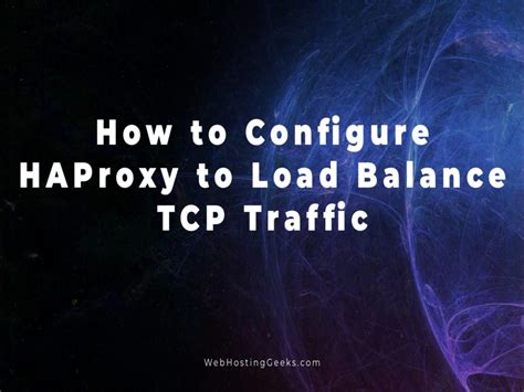 How To Configure Haproxy To Load Balance Tcp Traffic Linux Tutorials