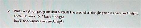solved write a python program that outputs the area of a triangle