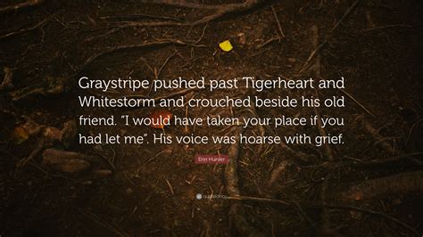 Erin Hunter Quote “graystripe Pushed Past Tigerheart And Whitestorm