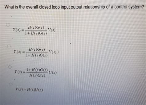 Solved What Is The Overall Closed Loop Input Output