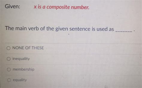 Solved Given X Is A Composite Number The Main Verb Of The