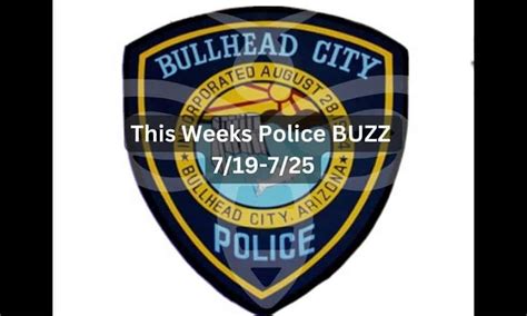 This Weeks Police Buzz 719 725 The Buzz The Buzz In Bullhead City