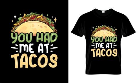 Premium Vector You Had Me At Tacos Colorful Graphic Tshirt Tacos