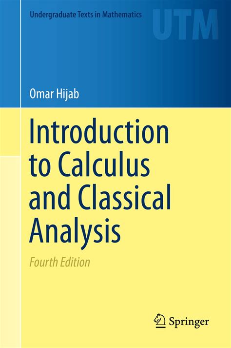 Introduction To Calculus And Classical Analysis Undergraduate Texts In Mathematics 4 Hijab