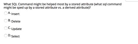 Solved What Sql Command Might Be Most Helped By A Derived