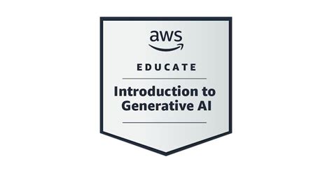 Aws Educate Introduction To Generative Ai Was Issued By Amazon Web