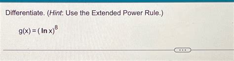 Solved Differentiate Hint Use The Extended Power