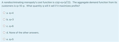 Solved Multiple Choice A Nondiscriminating Monopolys Cost