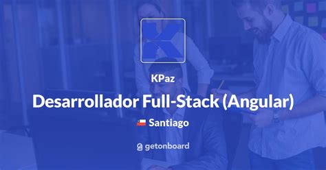 Desarrollador Full Stack Angular At Kpaz Chile Get On Board