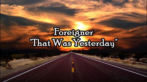 Foreigner That Was Yesterday Hqwith Onscreen Lyrics Youtube