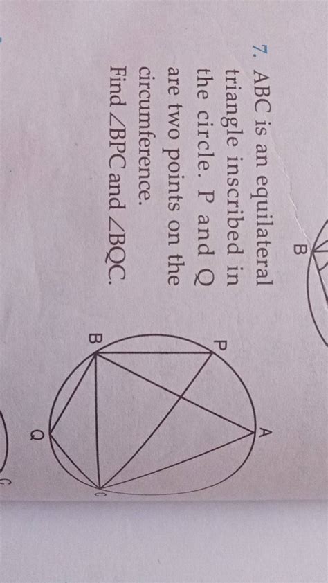 7 Abc Is An Equilateral Triangle Inscribed In The Circle P And Q Are Tw