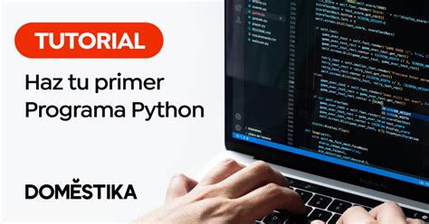 Aprende A Programar Con Python Tu Primer Paso En El Mundo De La Programación Domestika