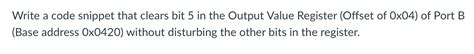 Solved Write A Code Snippet That Clears Bit 5 In The Output Chegg