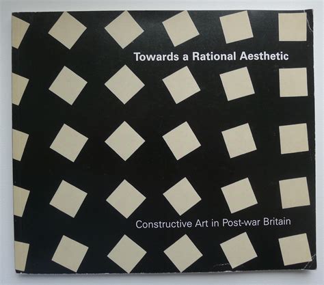 Towards A Rational Aesthetic Constructive Art In Post War Britain