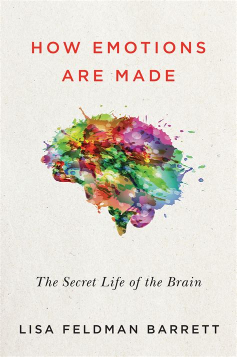 How Emotions Are Made The Secret Life Of The Brain