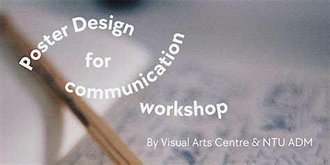 Poster Design For Communication Workshop By Visual Arts Centre X Ntu Adm Tickets Dates
