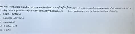 Solved Pendix When Using A Multiplicative Power Function
