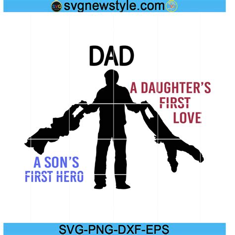 Dad A Sons First Hero A Babes First Love Svg Father S Day Svg Dad Svg Fathers Day Svg