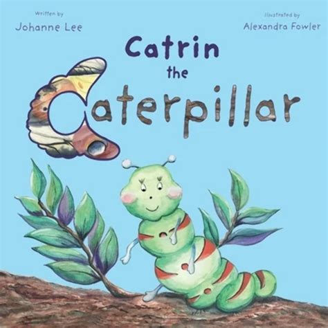 Catrin The Caterpillar Uk Lee Johanne Fowler Alexandra