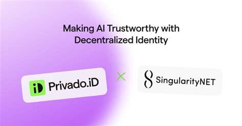 Singularitynet X Privado Id Making Ai Trustworthy With Decentralized