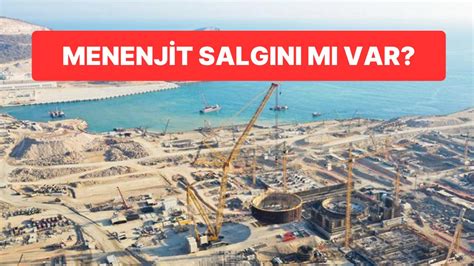 Akkuyu Nükleer Santralinde Neler Oluyor Menenjit İddiaları Doğrulandı Onedio