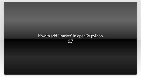 How To Add Tracker In OpenCV Python 2 7 YouTube