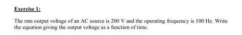 solved exercise 1 the rms output voltage of an ac source is