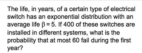 The Life In Years Of A Certain Type Of Electrical Switch Has An