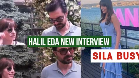 Halil Ibrahim Ceyhan And Eda New Interview Sila Turkoglu Busy Youtube