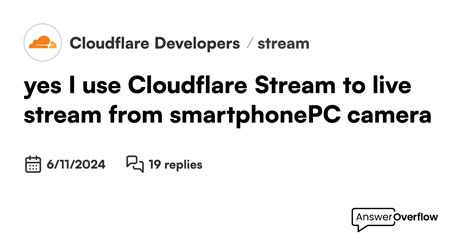 Yes I Use Cloudflare Stream To Live Stream From Smartphonepc Camera Cloudflare Developers