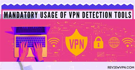 Mandatory Usage Of Vpn Detection Tools