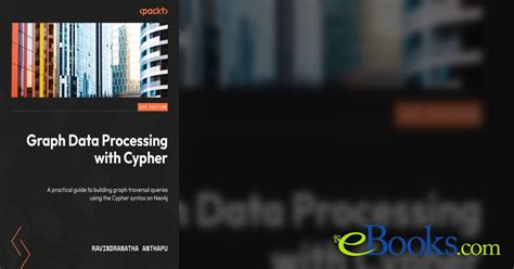 Graph Data Processing With Cypher By Ravindranatha Anthapu Ebook