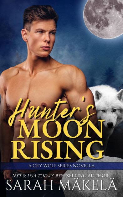 Hunters Moon Rising Cry Wolf 05 By Sarah Makela Ebook Barnes